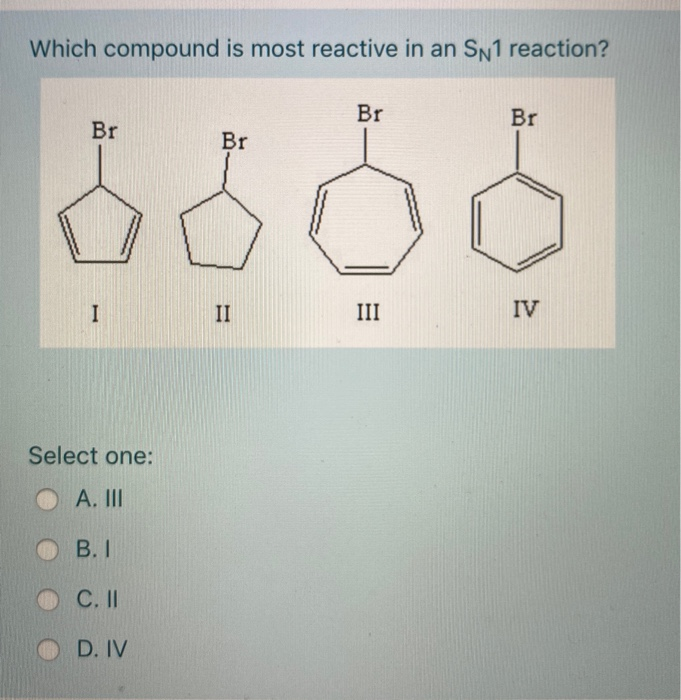 Solved Which compound is most reactive in an Sn1 reaction? | Chegg.com