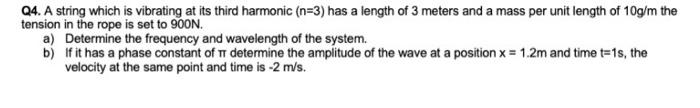 Solved Q4. A string which is vibrating at its third harmonic | Chegg.com