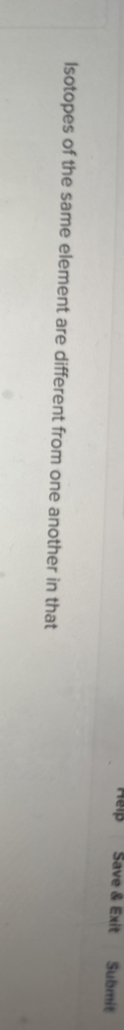 Solved Isotopes of the same element are different from one | Chegg.com