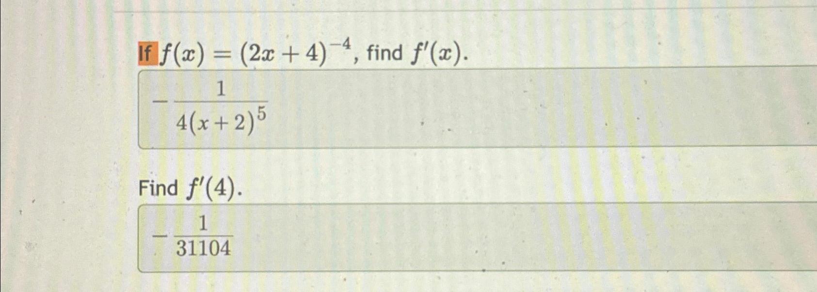 Solved If f(x)=(2x+4)-4, ﻿find f'(x).-14(x+2)5F-131104 | Chegg.com