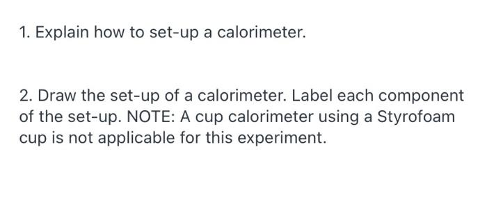 Solved 1. Explain how to set-up a calorimeter. 2. Draw the | Chegg.com