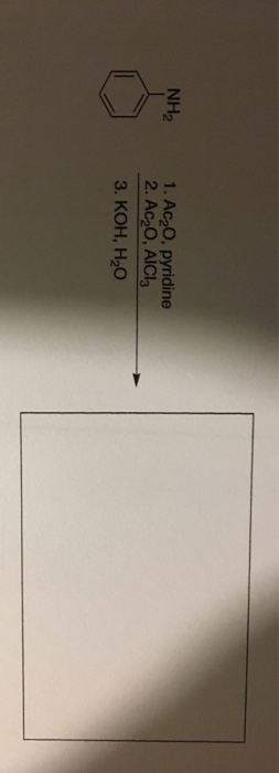 Solved NH2 1. Ac20, pyridine 2. Ac20, AICI: 3. KOH, H2O | Chegg.com