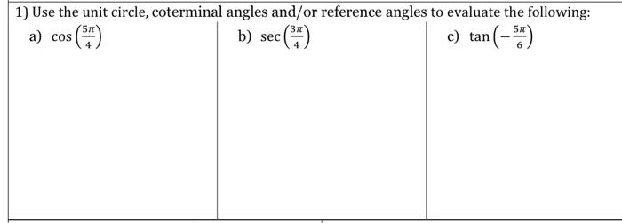 Solved 1) Use the unit circle, coterminal angles and/or | Chegg.com