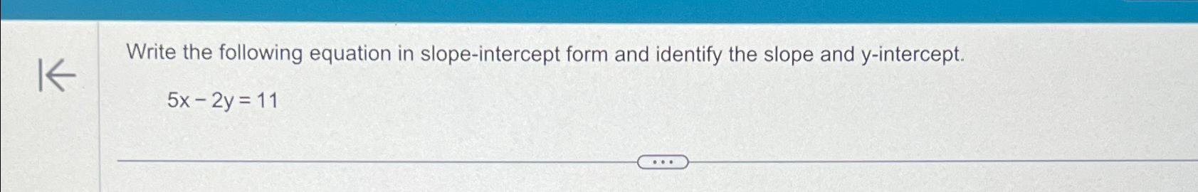 Solved Write the following equation in slope-intercept form | Chegg.com