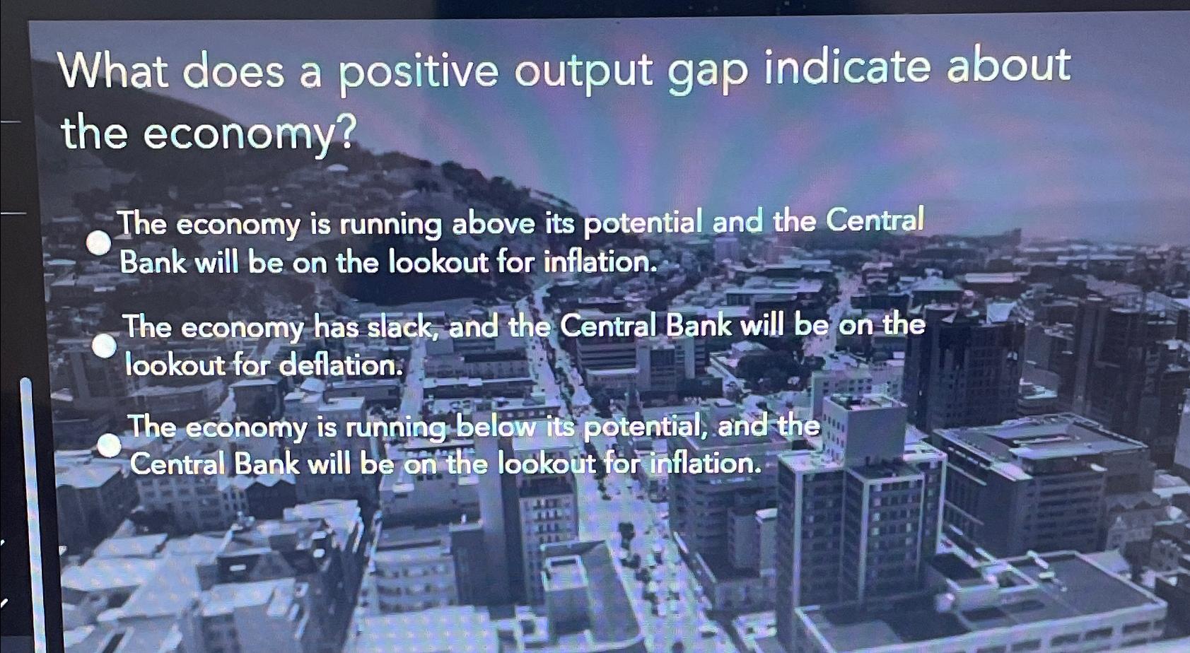 Solved What does a positive output gap indicate about the | Chegg.com