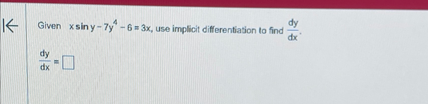 Solved Given xsiny-7y4-6=3x, ﻿use implicit differentiation | Chegg.com