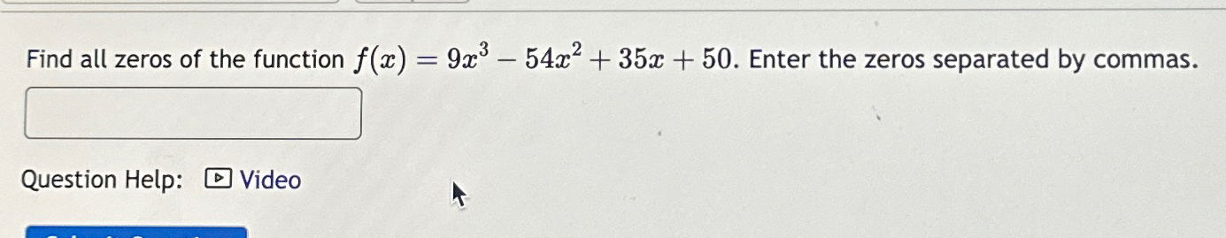 Solved Find all zeros of the function f(x)=9x3-54x2+35x+50. | Chegg.com