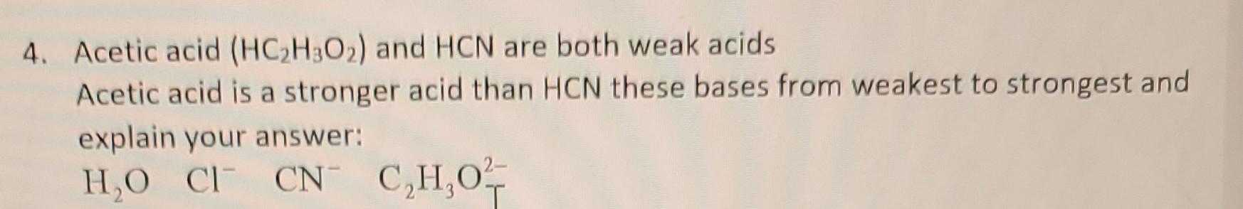 Solved 4. Acetic acid (HC2H3O2) and HCN are both weak acids | Chegg.com