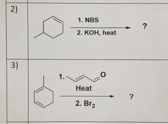 Solved 2) 1. NBS ? 2. KOH, heat 3) 1. Heat ? 2. Br2 | Chegg.com