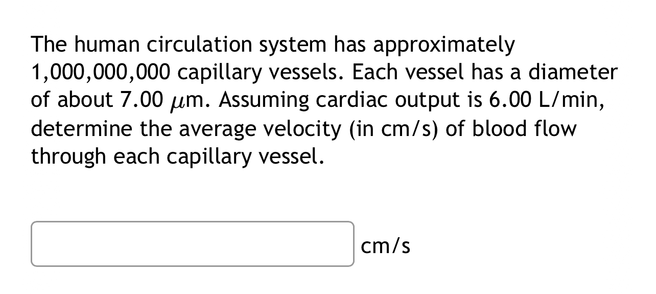 Solved The human circulation system has approximately | Chegg.com