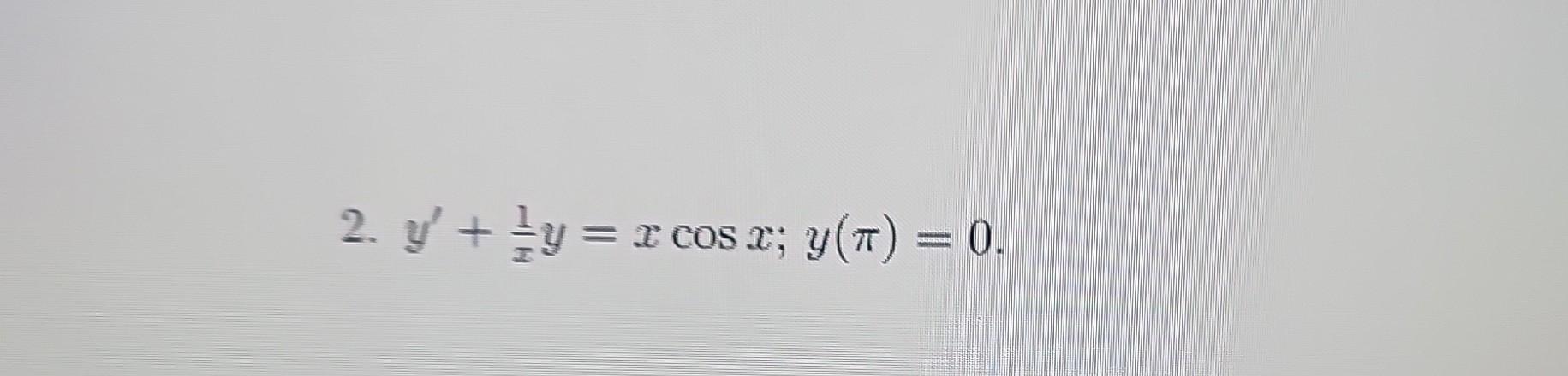 Solved y′+x1y=xcosx;y(π)=0 | Chegg.com