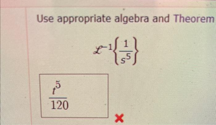Solved Use appropriate algebra and Theorem L−1{s51} 120t5Use | Chegg.com