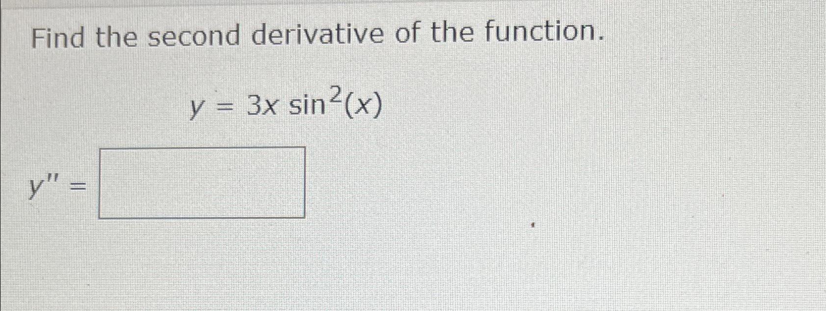 Solved Find The Second Derivative Of The