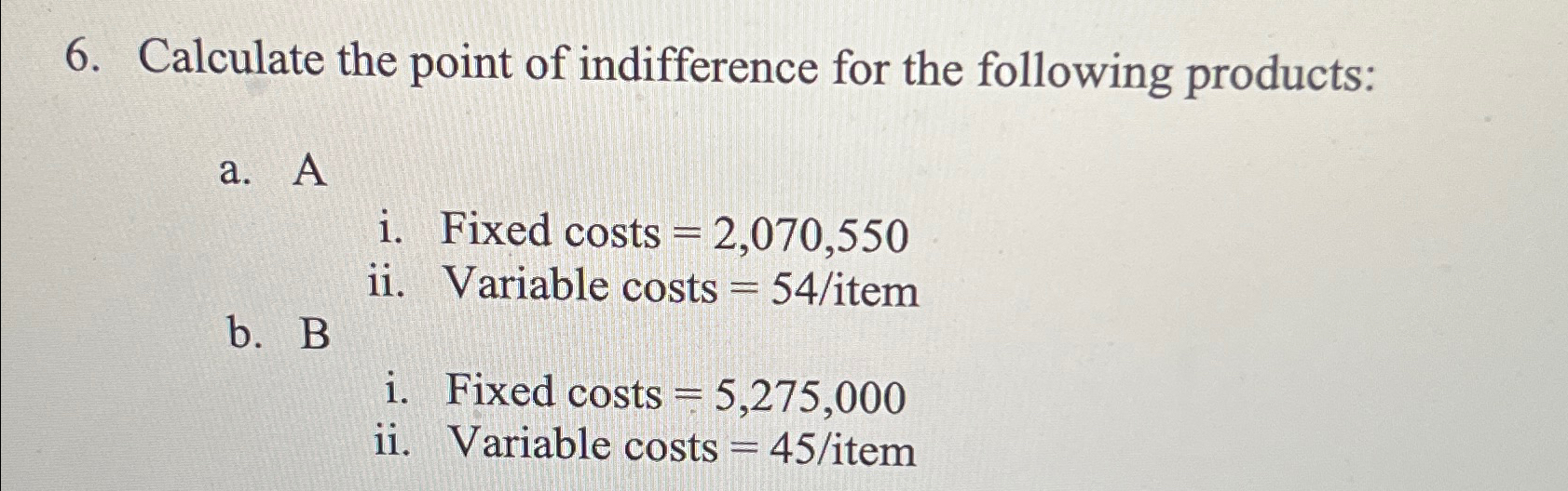 Solved Calculate the point of indifference for the following | Chegg.com