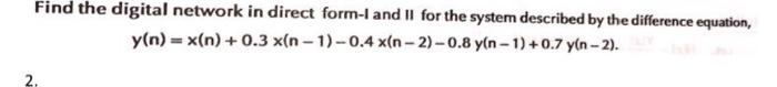 Solved y(n)=x(n)+0.3x(n−1)−0.4x(n−2)−0.8y(n−1)+0.7y(n−2) | Chegg.com