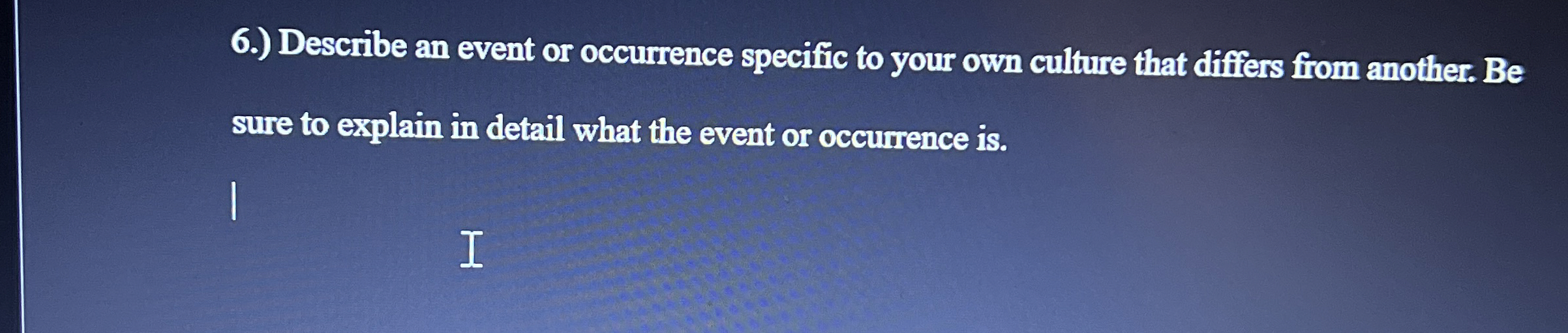 Solved 6.) ﻿Describe an event or occurrence specific to your | Chegg.com