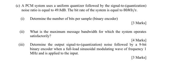 Solved (c) A PCM system uses a uniform quantizer followed by | Chegg.com