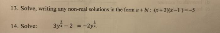 Solved 13. Solve, writing any non-real solutions in the form | Chegg.com
