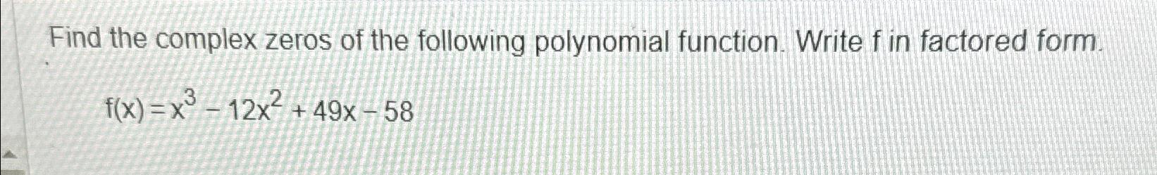 Solved Find the complex zeros of the following polynomial | Chegg.com