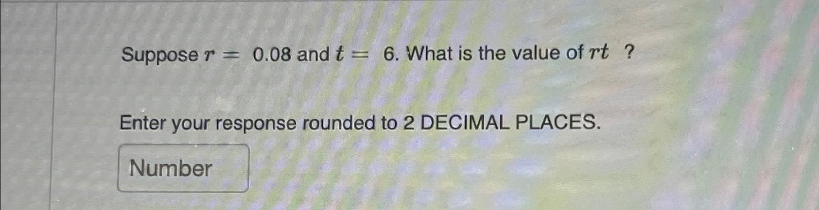 Solved Suppose r=0.08 ﻿and t=6. ﻿What is the value of | Chegg.com
