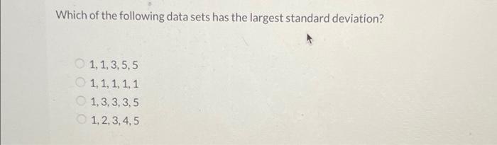 Solved Which of the following data sets has the largest | Chegg.com