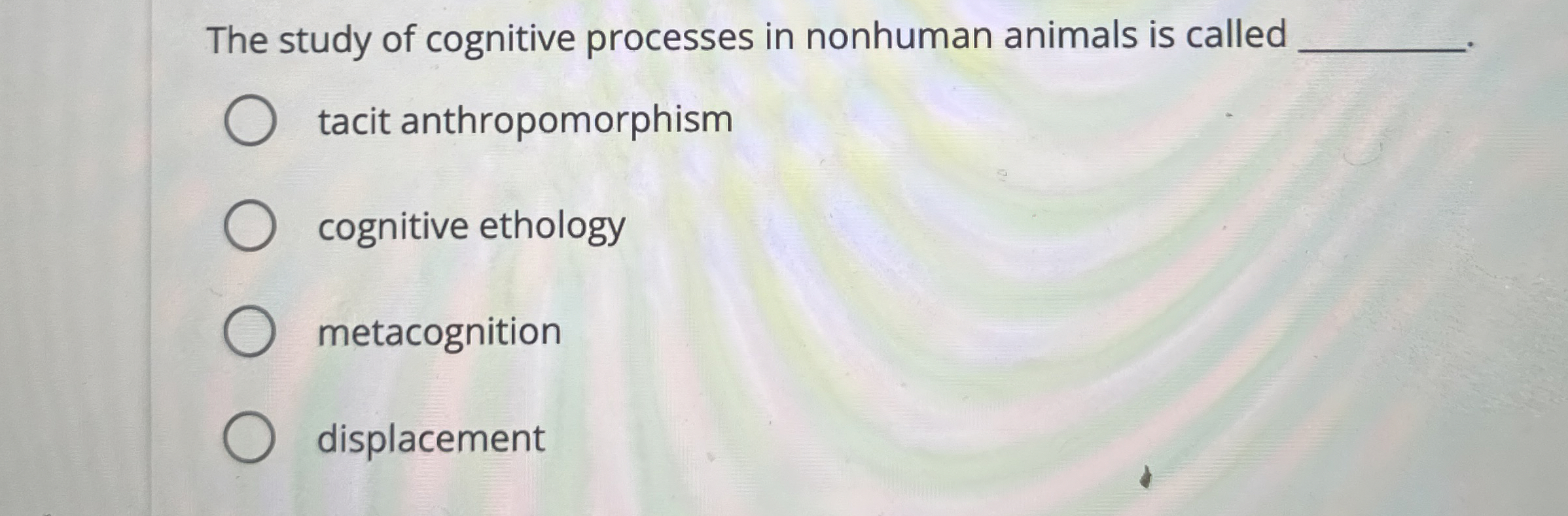 Solved The study of cognitive processes in nonhuman animals | Chegg.com