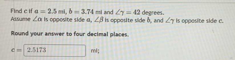 Solved Find c ﻿if a=2.5mi,b=3.74mi ﻿and ??γ=42 | Chegg.com