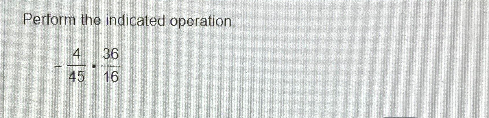 Solved Perform the indicated operation.-445*3616 | Chegg.com