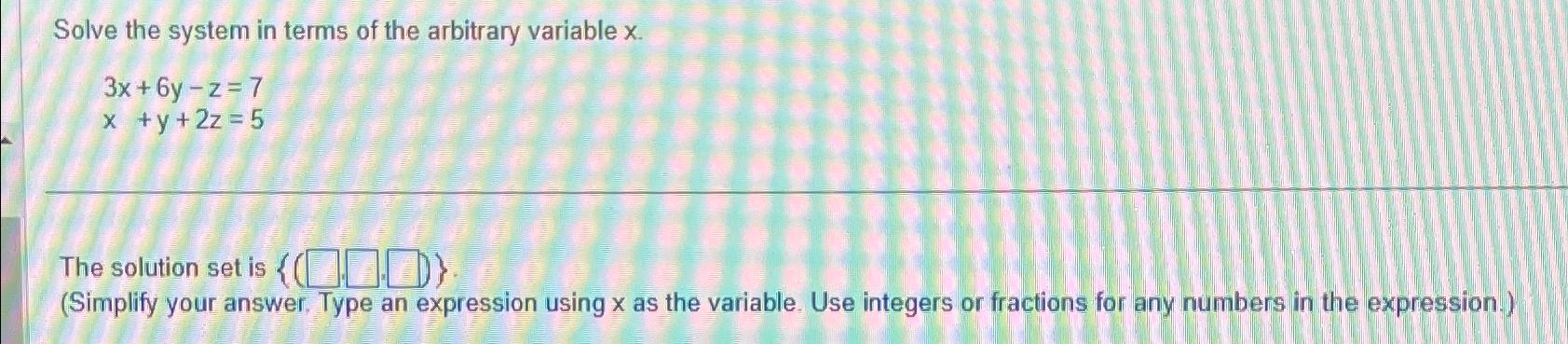 Solved Solve the system in terms of the arbitrary variable | Chegg.com