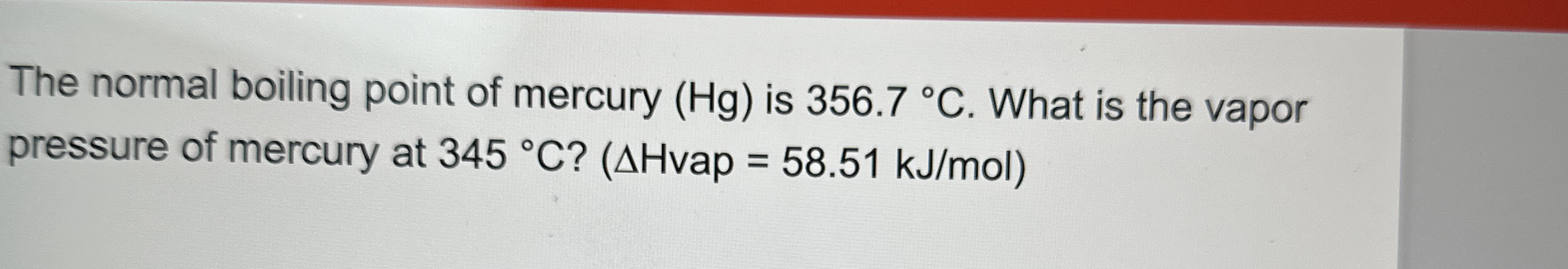 Solved The normal boiling point of mercury (Hg) ﻿is 356.7°C. | Chegg.com