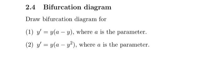 Solved 2 4 Bifurcation Diagram Draw Bifurcation Diagram For