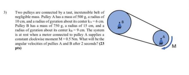 Solved 3) Two pulleys are connected by a taut, inextensible | Chegg.com