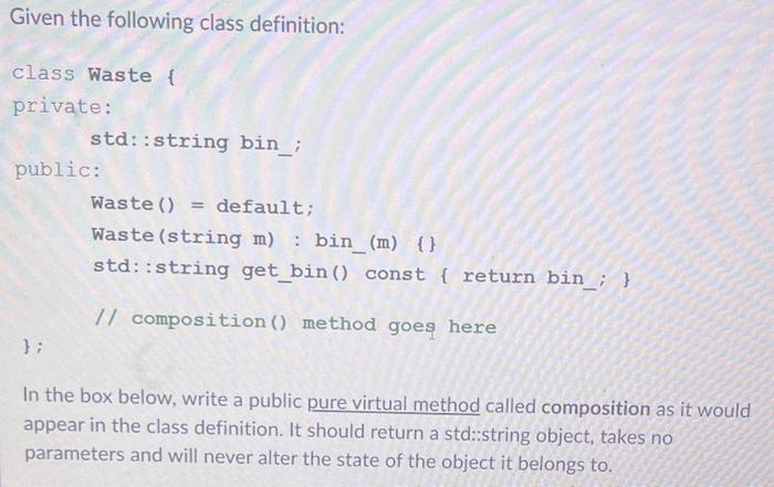 Solved Given the following class definition: class Waste \{ | Chegg.com