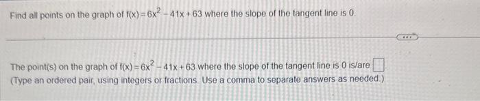 Solved Find all points on the graph of f(x)=6x2−41x+63 where | Chegg.com