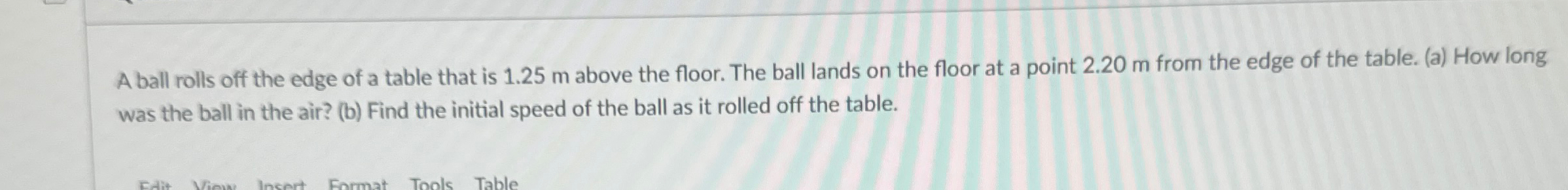 Solved A ball rolls off the edge of a table that is 1.25m | Chegg.com