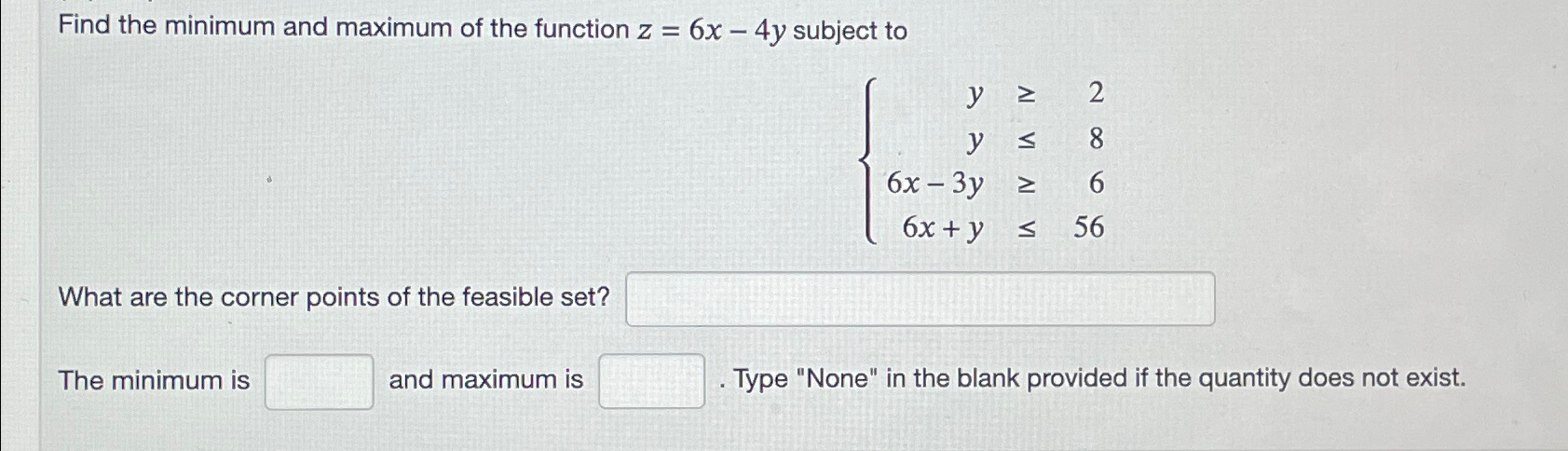 Solved Find the minimum and maximum of the function z=6x-4y | Chegg.com