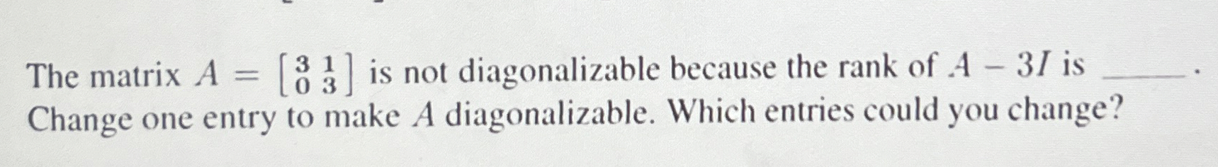 Solved The matrix A=[3103] ﻿is not diagonalizable because | Chegg.com