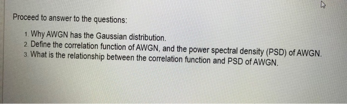 Solved Proceed to answer to the questions: 1. Why AWGN has | Chegg.com
