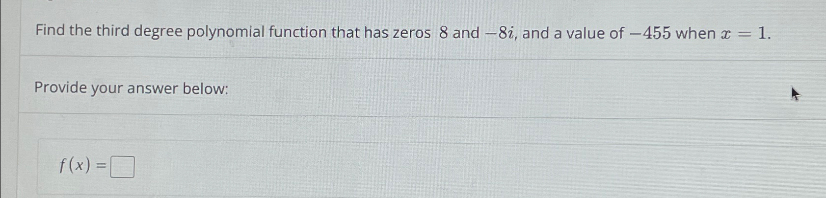 Solved Find the third degree polynomial function that has | Chegg.com