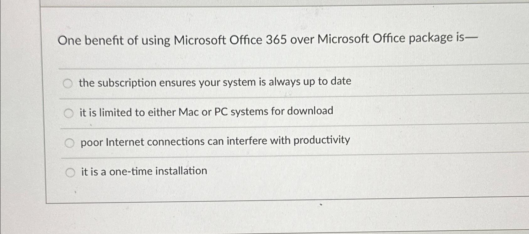 Solved One benefit of using Microsoft Office 365 ﻿over | Chegg.com