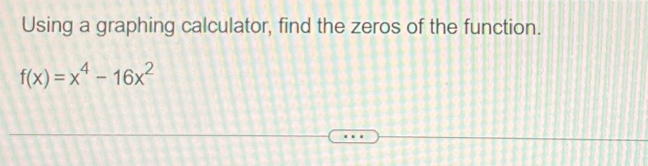 Solved Using a graphing calculator, find the zeros of the | Chegg.com