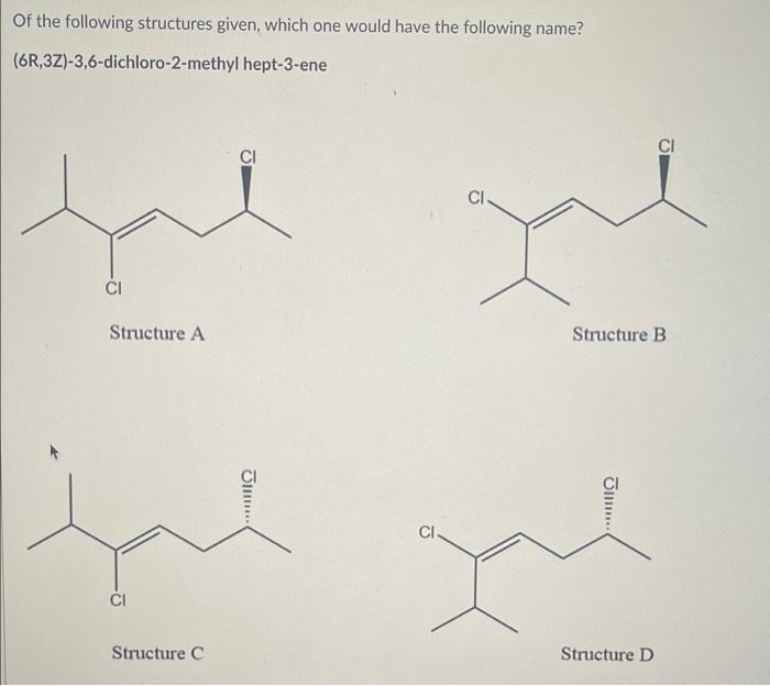 Solved Of the following structures given, which one would | Chegg.com