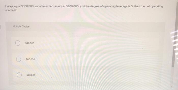 Solved if sales equal $300,000 variable expenses equal | Chegg.com