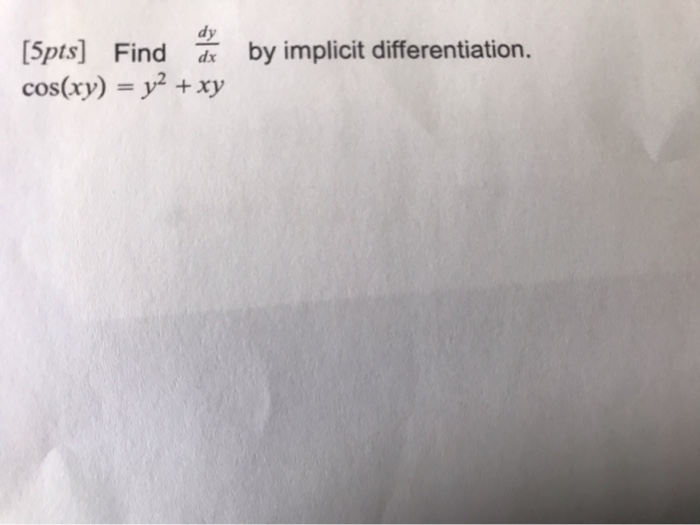 Solved dy dx by implicit differentiation. [5pts] Find | Chegg.com