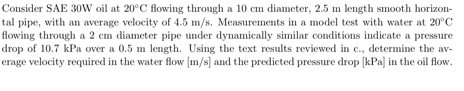 Solved Consider SAE 30W ﻿oil at 20°C ﻿flowing through a 10cm | Chegg.com