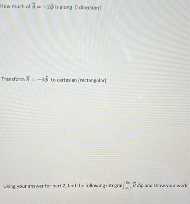 Solved How much of A=−2ϕ is along y^ direction? Transform | Chegg.com