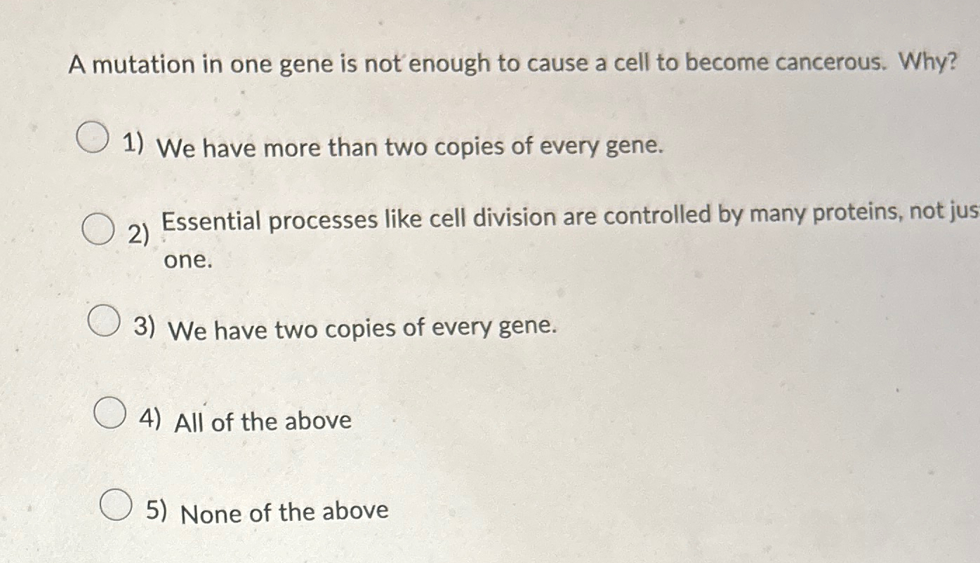 Solved A mutation in one gene is not enough to cause a cell | Chegg.com