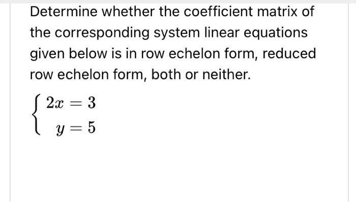 Solved Determine Whether The Coefficient Matrix Of The