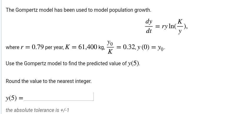 Solved The Gompertz model has been used to model population | Chegg.com