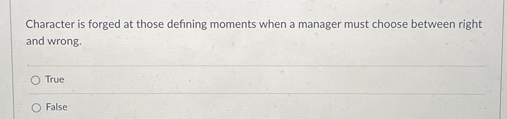 Solved Character is forged at those defining moments when a | Chegg.com